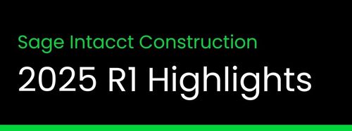 Sage Intacct Construction 2025 release 1 highlights | Alta Vista Technology